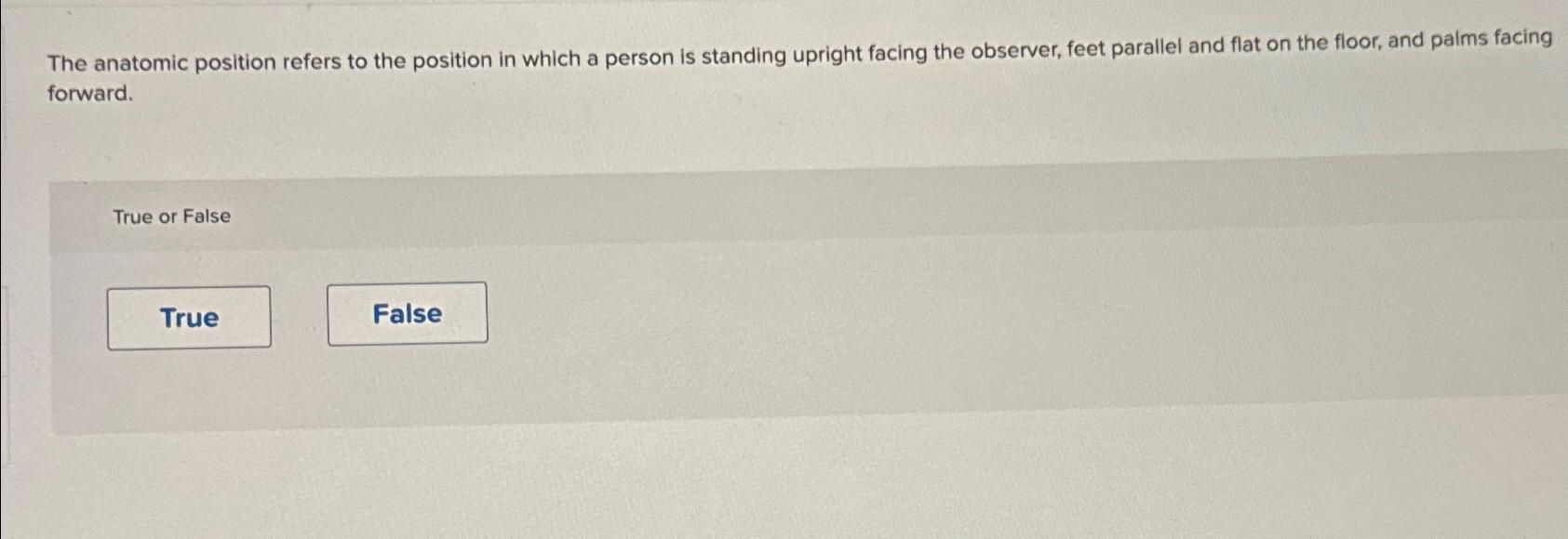 Solved The anatomic position refers to the position in which | Chegg.com