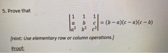 Solved a 5. Prove that 1 1 b = (b - a)(c - a)(c - b) la? | Chegg.com