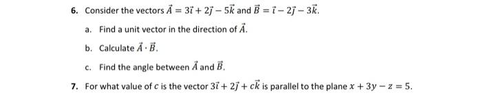 Solved 6. Consider the vectors A=3 +2 −5k and B= −2 −3k. a. | Chegg.com