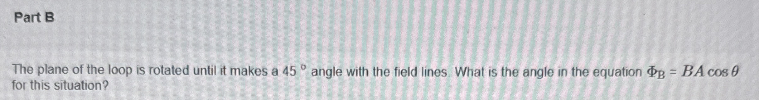 Solved Part BThe plane of the loop is rotated until it makes | Chegg.com