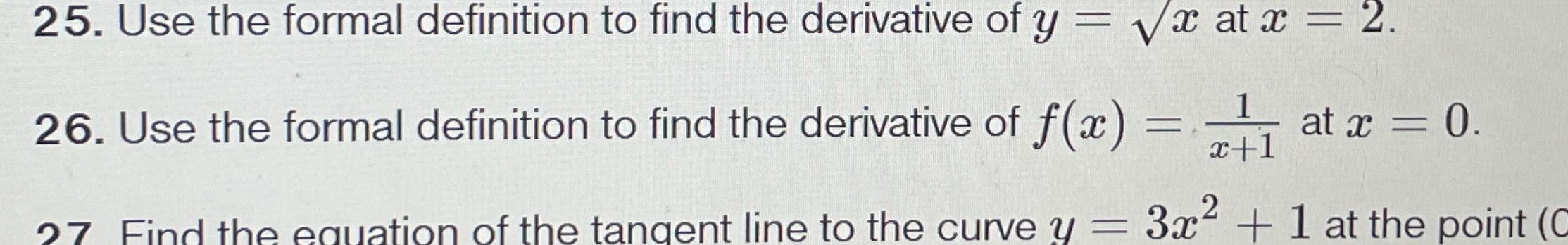 Solved Use the formal definition to find the derivative of | Chegg.com