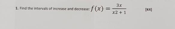 Solved Find the intervals of increase and decrease: | Chegg.com
