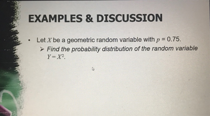 Solved EXAMPLES & DISCUSSION Let X be a geometric random | Chegg.com
