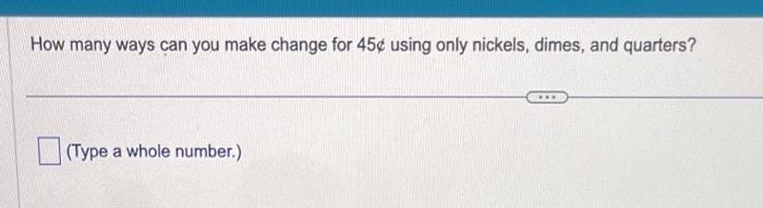 Solved How many ways can you make change for 45∈/ using only | Chegg.com