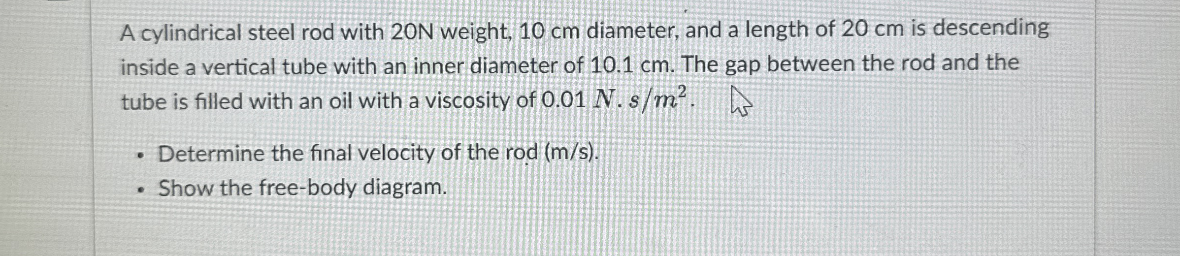 Solved by an EXPERT A cylindrical steel rod with 20 ﻿N weight, 10 ﻿cm ...