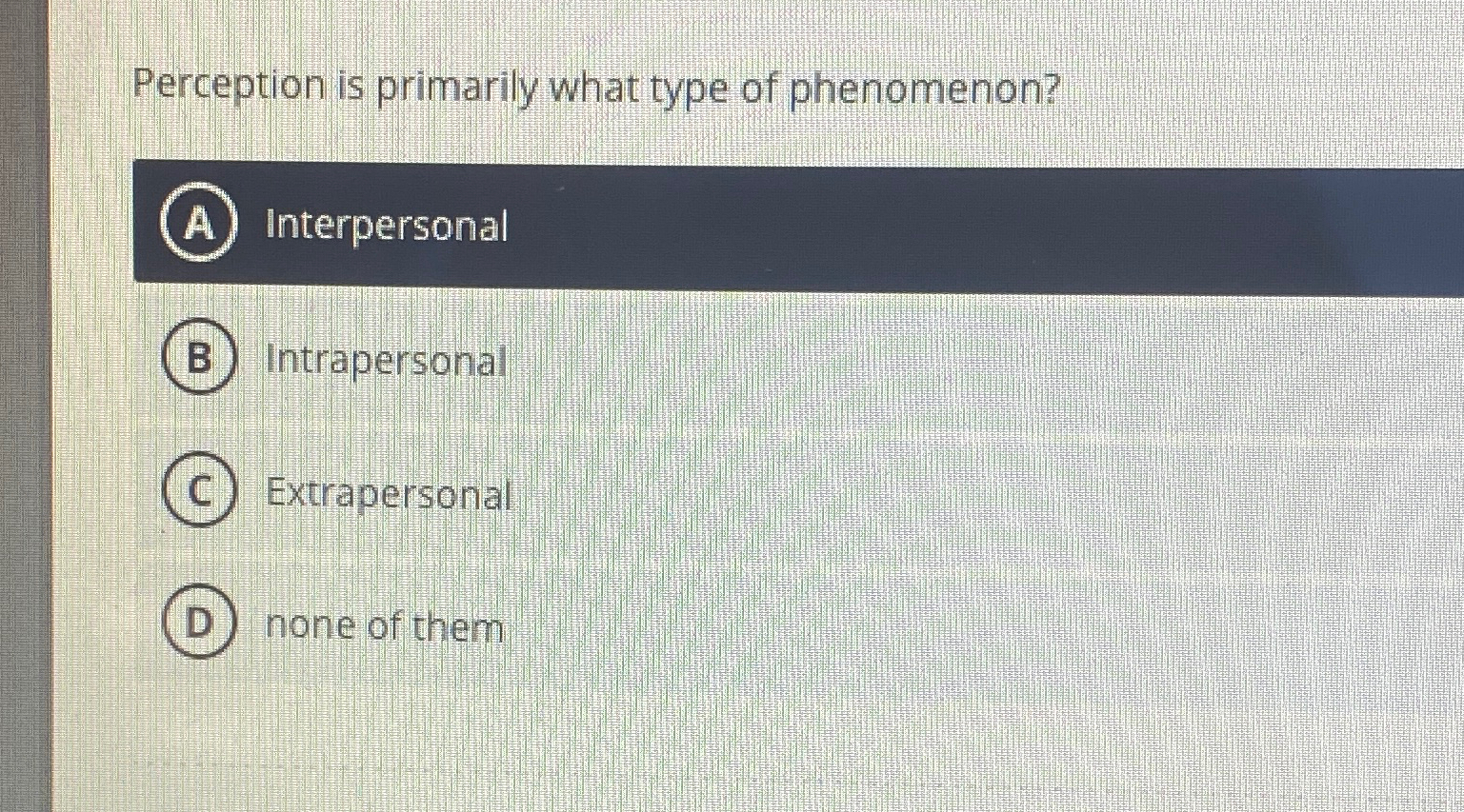 Solved Perception is primarily what type of | Chegg.com