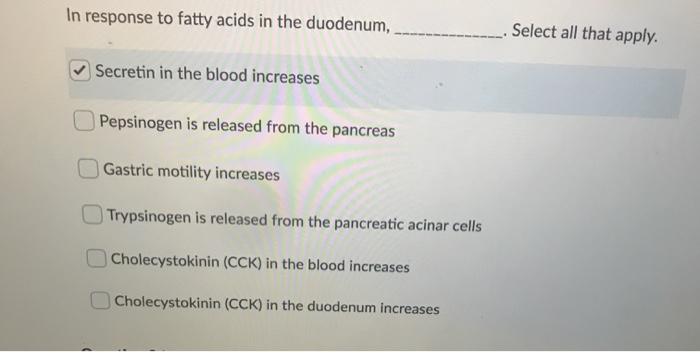 Solved In response to fatty acids in the duodenum, Select | Chegg.com