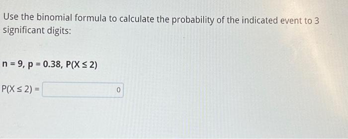Solved Use the binomial formula to calculate the probability | Chegg.com