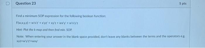 Solved Question 23 5 pts Find a minimum SOP expression for | Chegg.com