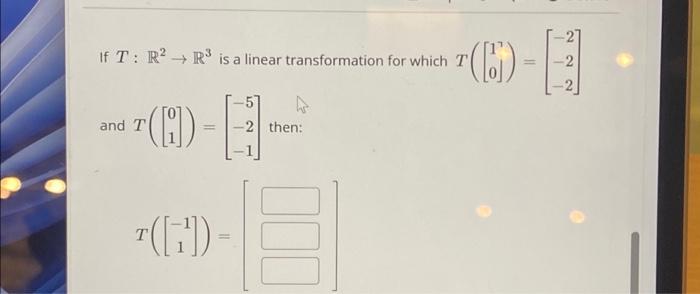 If T R2 R³ Is A Linear Transformation For Which T