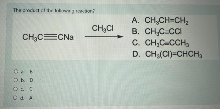 Solved The product of the following reaction? CH3CI CH3C=CNa | Chegg.com