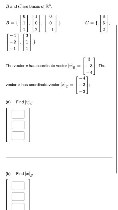 Solved B and C are bases of R³. A.A. 3 B = { 1 } The vector | Chegg.com