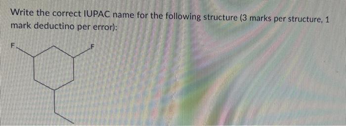Solved Question 7 (3 points) Write the correct IUPAC name | Chegg.com