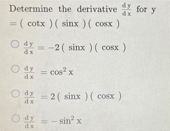 Solved dy for y dx Determine the derivative ( cotx )( sinx | Chegg.com