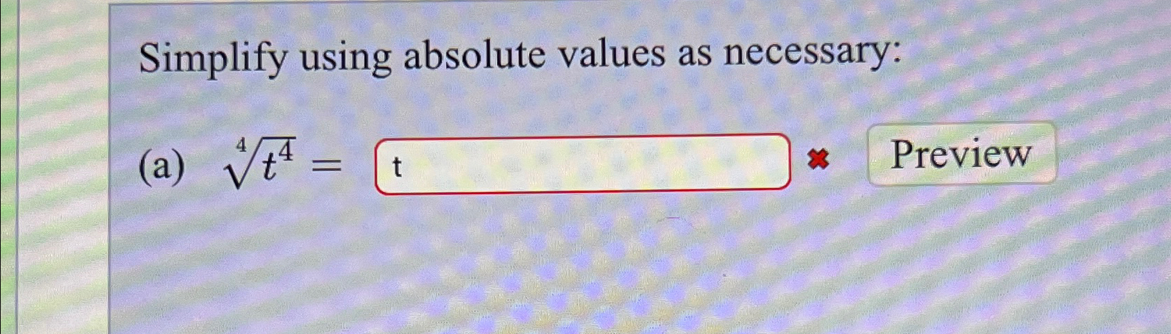 Solved Simplify using absolute values as necessary:(a) t44= | Chegg.com