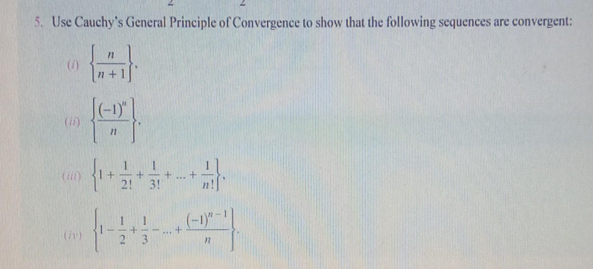 Solved 5. Use Cauchy's General Principle of Convergence to | Chegg.com