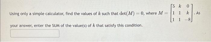 Using only a simple calculator, find the values of k | Chegg.com