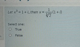 Solved Let x3=1+i, ﻿then x=123(1+i)Select one:TrueFalse | Chegg.com