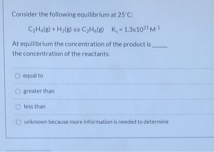 Solved Consider the following equilibrium at 25'C: C2H4(e) + | Chegg.com