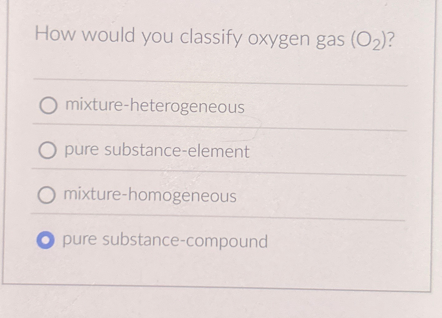 Solved How would you classify oxygen gas | Chegg.com