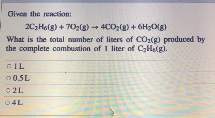 Solved Given the reaction: 2C2H6(g) + 702(g) → 4CO2(g) + | Chegg.com