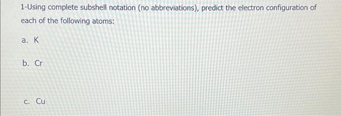 Solved 1-Using complete subshell notation (no | Chegg.com