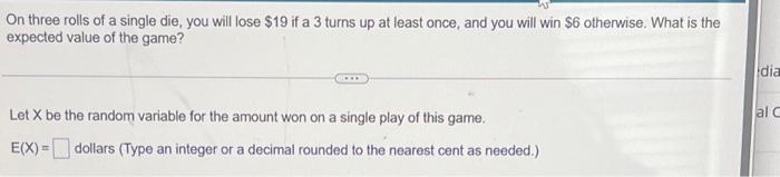 Solved On three rolls of a single die, you will lose $19 if | Chegg.com