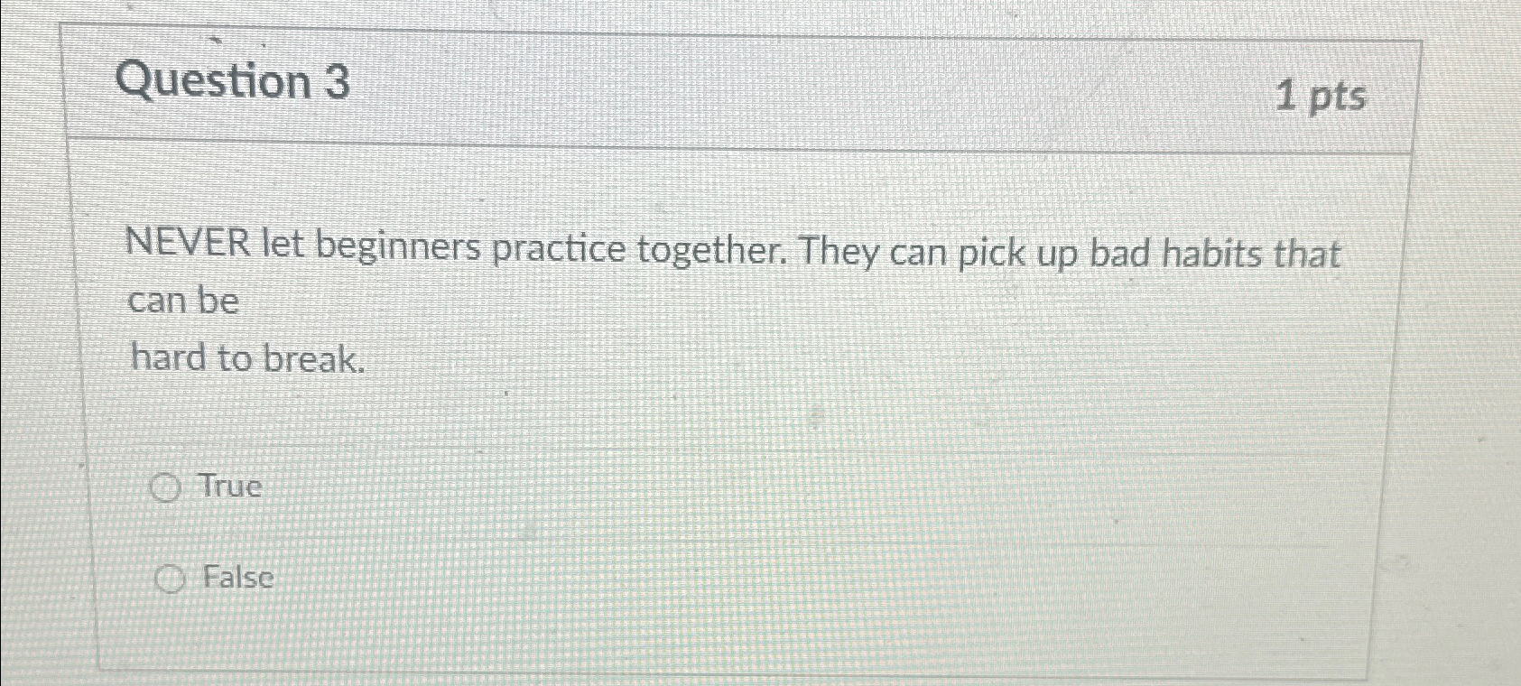 Solved Question 31ptsNEVER let beginners practice together. | Chegg.com