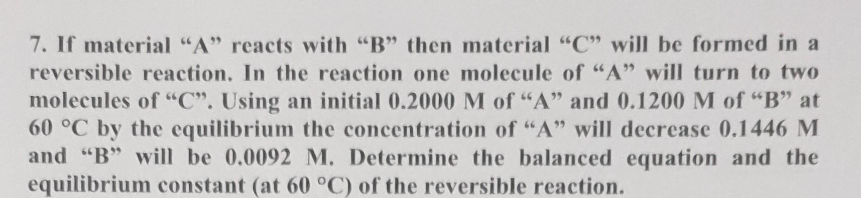 Solved 7. If material "A" reacts with "B" then material " C | Chegg.com