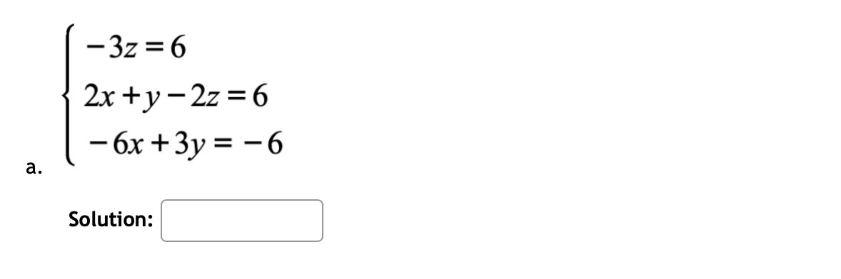 Solved -3z=62x+y-2z=6-6x+3y=-6Solution: | Chegg.com