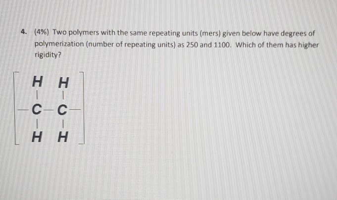 Solved 4. (4%) Two polymers with the same repeating units | Chegg.com