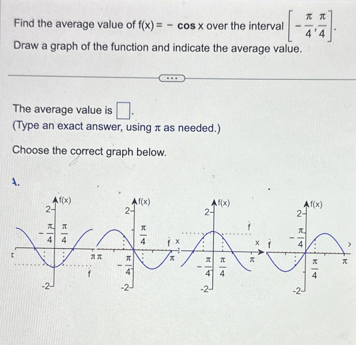 Solved Find the average value of f(x)=-cosx ﻿over the | Chegg.com