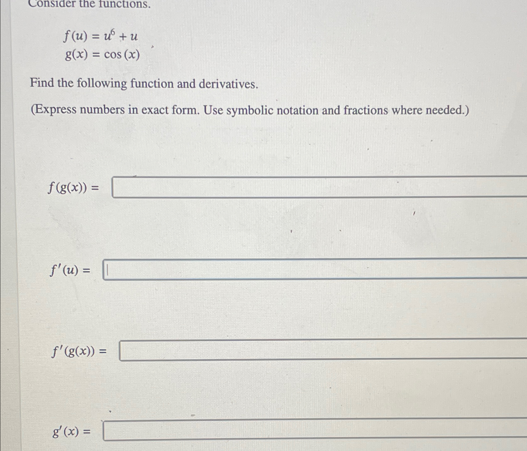 Solved Consider the functions.f(u)=u6+ug(x)=cos(x)Find the | Chegg.com