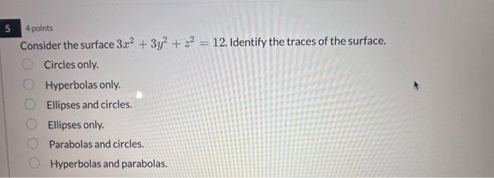 Solved 4 points Consider the surface 3x2+3y2+z2=12. Identify | Chegg.com