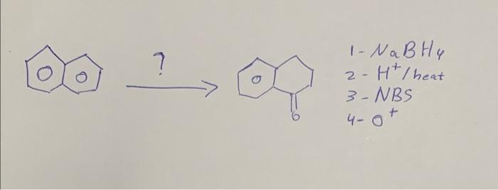 Solved Using the reagent 1-NaBH4,2-H+/heat,3-NBS,4-O+ . To | Chegg.com
