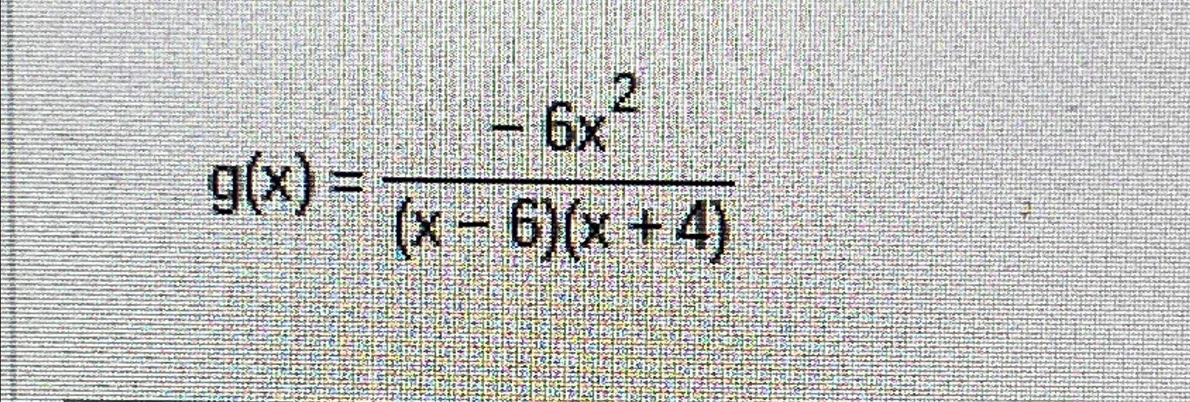 Solved g(x)=-6x2(x-6)(x+4) | Chegg.com