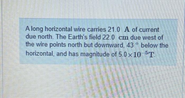 Solved A long horizontal wire carries 21.0 A of current due | Chegg.com