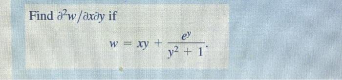 Solved Find a²w/axay if w = xy + ey y² + 1* | Chegg.com