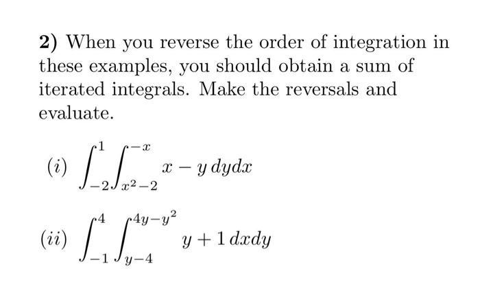 Solved 2) When you reverse the order of integration in these | Chegg.com