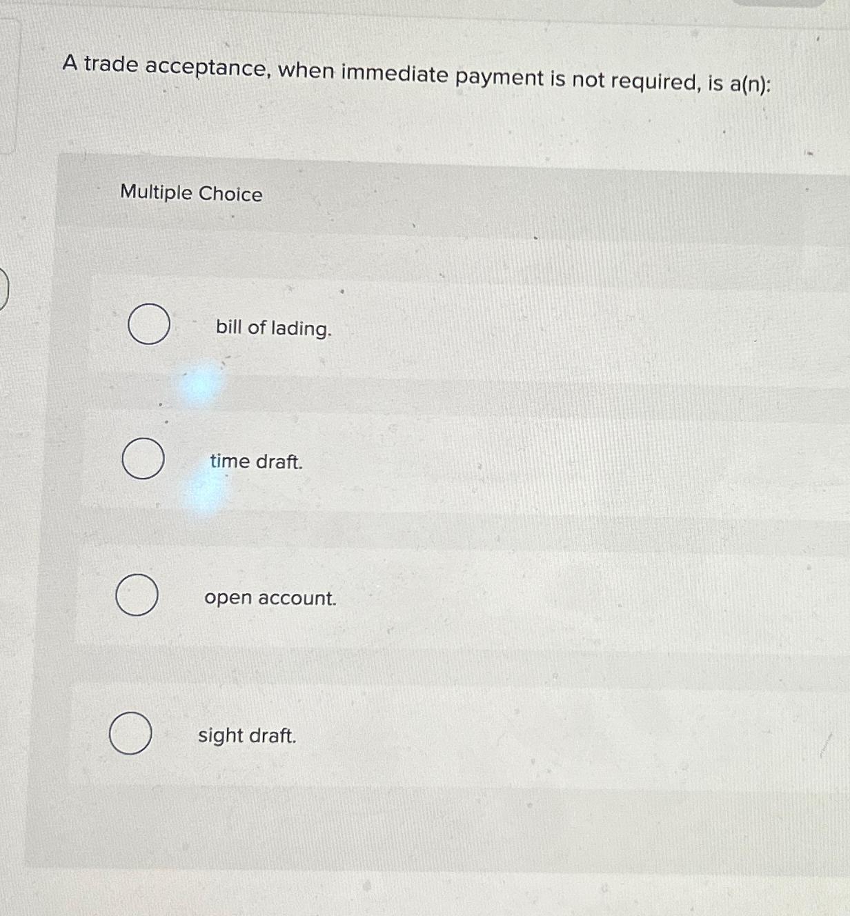 Solved A trade acceptance, when immediate payment is not | Chegg.com