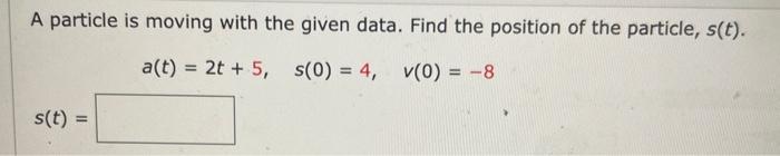 Solved A particle is moving with the given data. Find the | Chegg.com