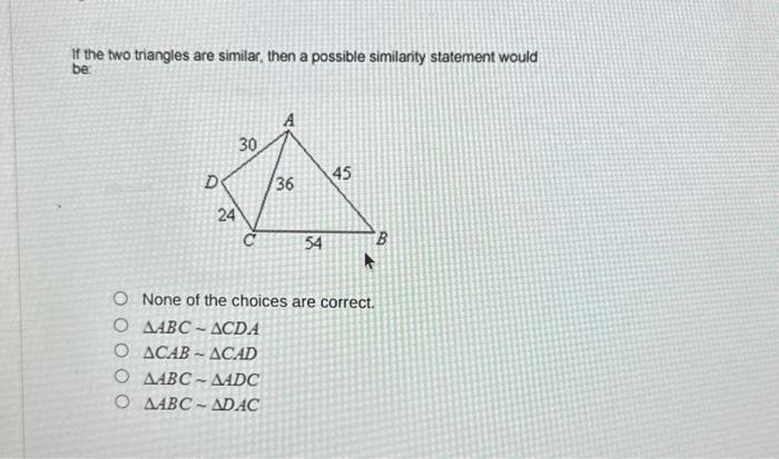 Solved If the two triangles are similar, then a possible | Chegg.com