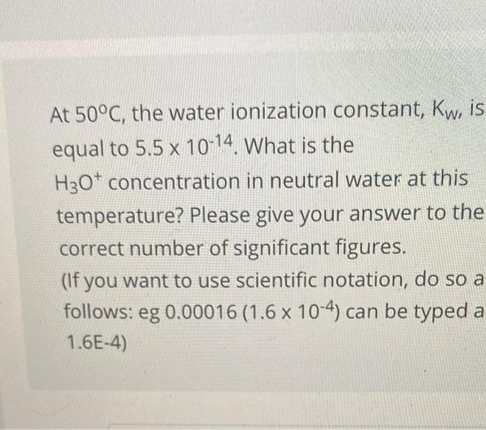 Solved At 50°C, the water ionization constant, Kw, is equal | Chegg.com