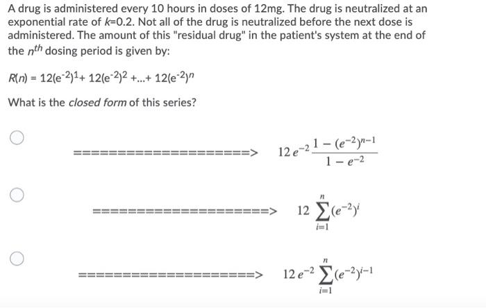 Solved A drug is administered every 10 hours in doses of | Chegg.com