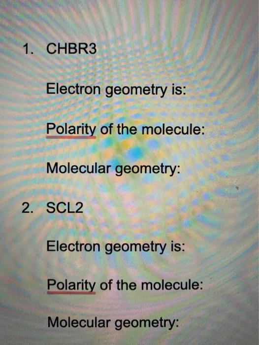 Solved 1. CHBR3 Electron geometry is: Polarity of the | Chegg.com