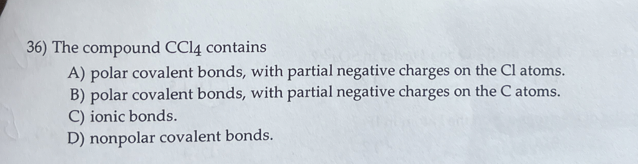 Solved The compound CCl4 ﻿containsA) ﻿polar covalent bonds, | Chegg.com