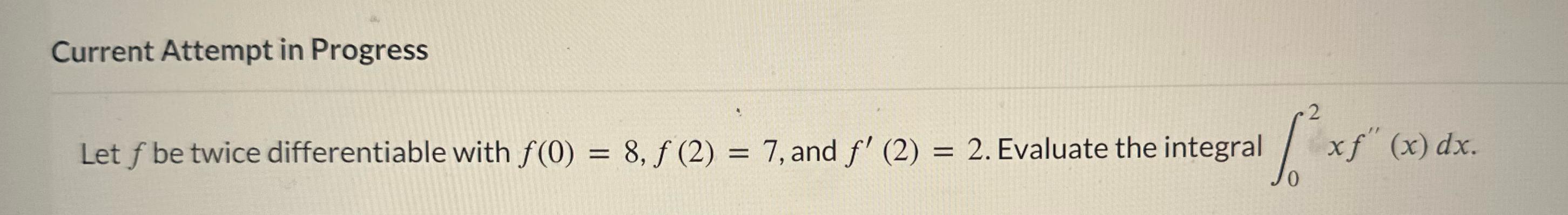 Solved Let f ﻿be twice differentiable with f(0)=8,f(2)=7, | Chegg.com