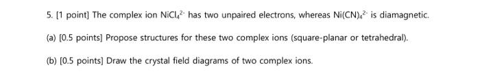 Solved 5. [1 point] The complex ion NiCl42⋅ has two unpaired | Chegg.com