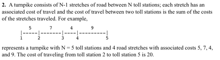 Solved 2. A turnpike consists of N-1 stretches of road | Chegg.com