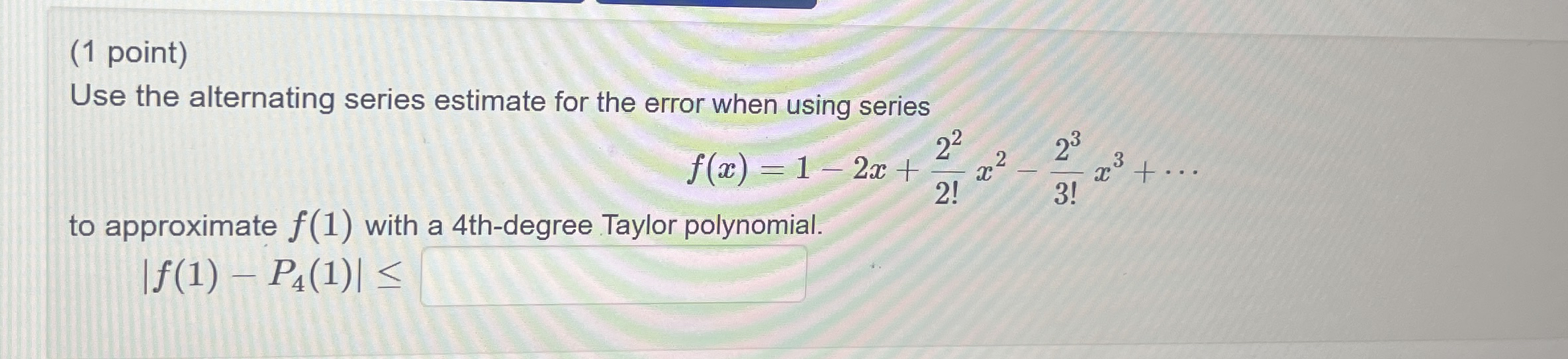 Solved (1 ﻿point)Use the alternating series estimate for the | Chegg.com